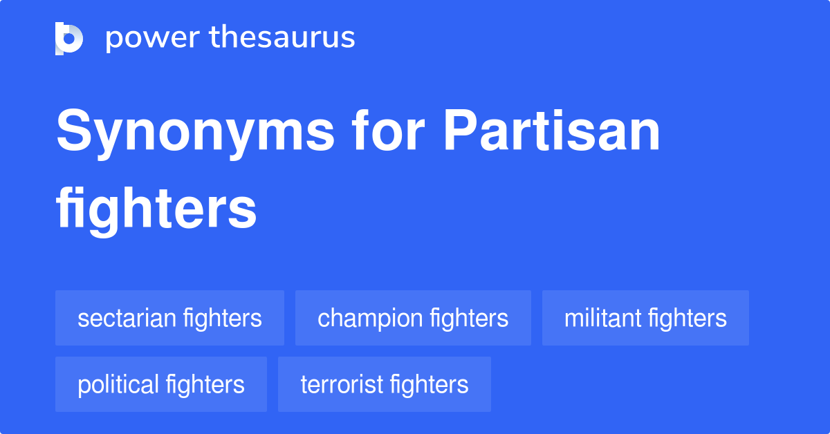 Partisan Fighters synonyms - 97 Words and Phrases for Partisan Fighters