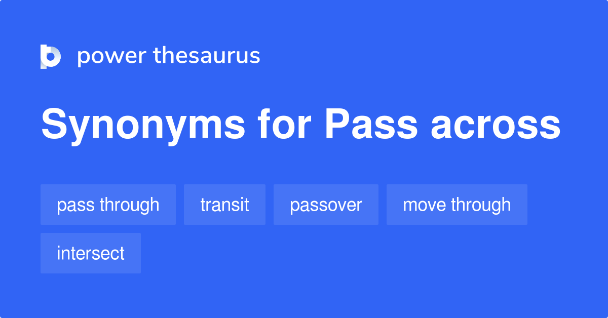 Pass Across synonyms - 30 Words and Phrases for Pass Across