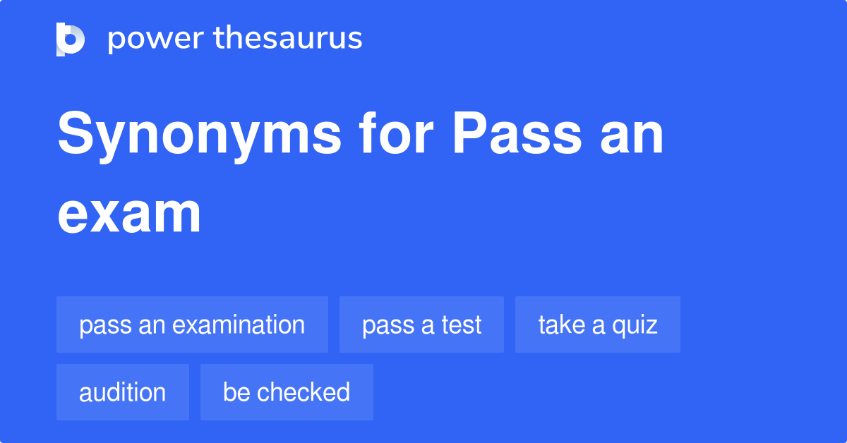 PASS AN EXAM Synonyms: 69 Similar Words & Phrases