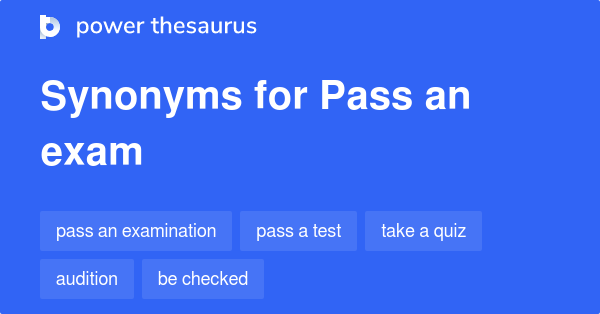PASS AN EXAM Synonyms: 69 Similar Words & Phrases