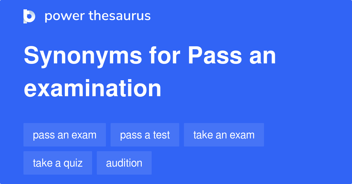 PASS AN EXAMINATION Synonyms: 65 Similar Words & Phrases