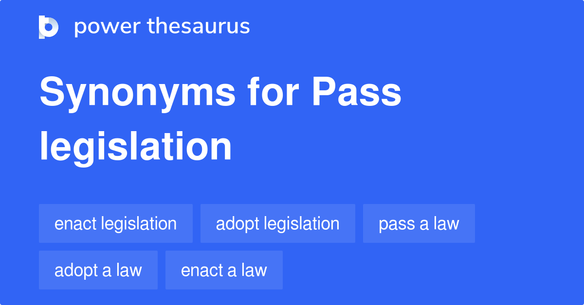 PASS LEGISLATION Synonyms: 126 Similar Words & Phrases