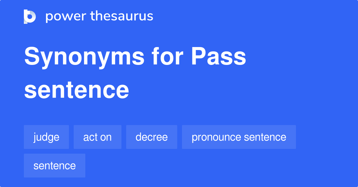 Pass Sentence synonyms - 174 Words and Phrases for Pass Sentence