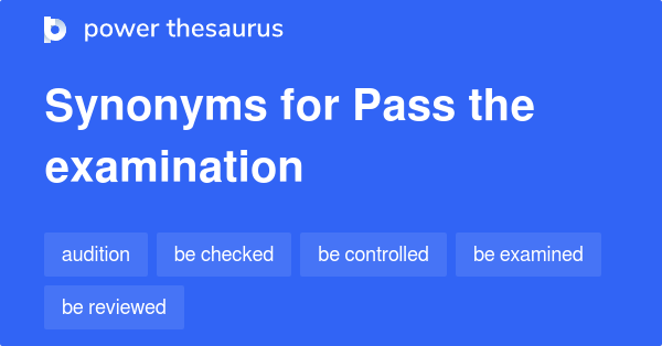 Pass The Examination synonyms - 114 Words and Phrases for Pass The ...
