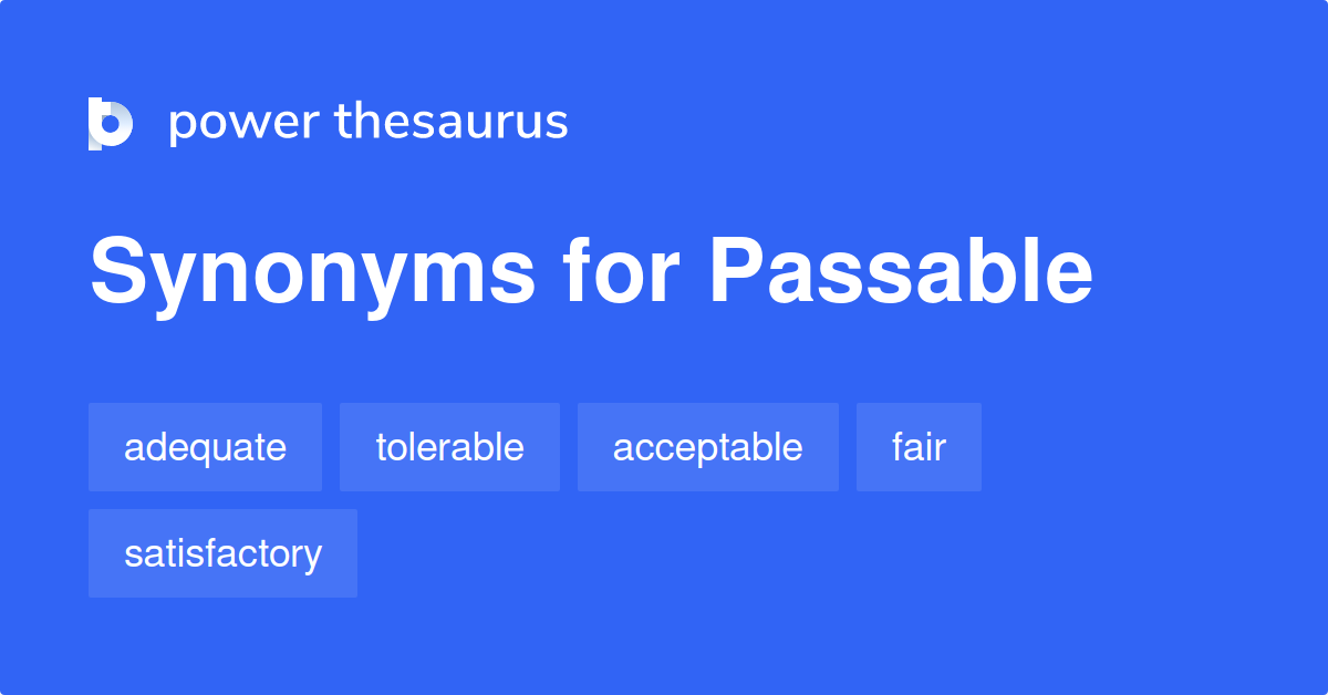 PASSABLE Synonyms: 1 098 Similar Words & Phrases