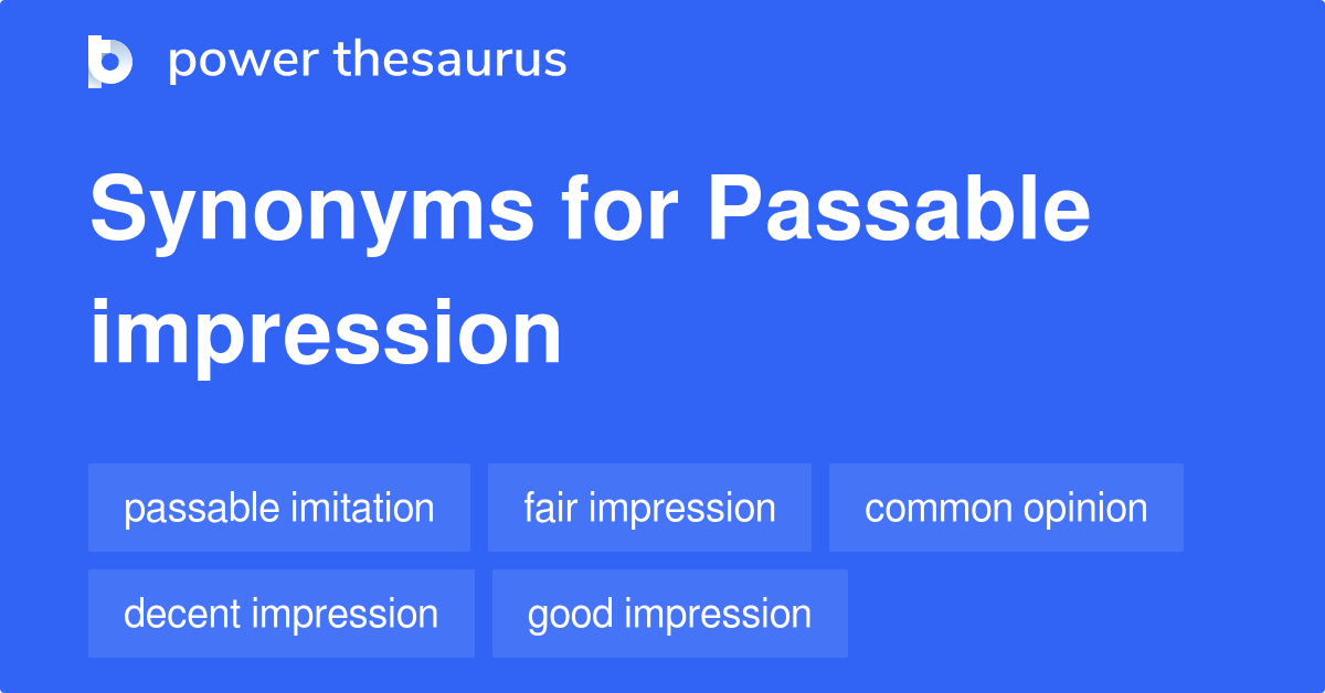 Passable Impression synonyms - 10 Words and Phrases for Passable Impression