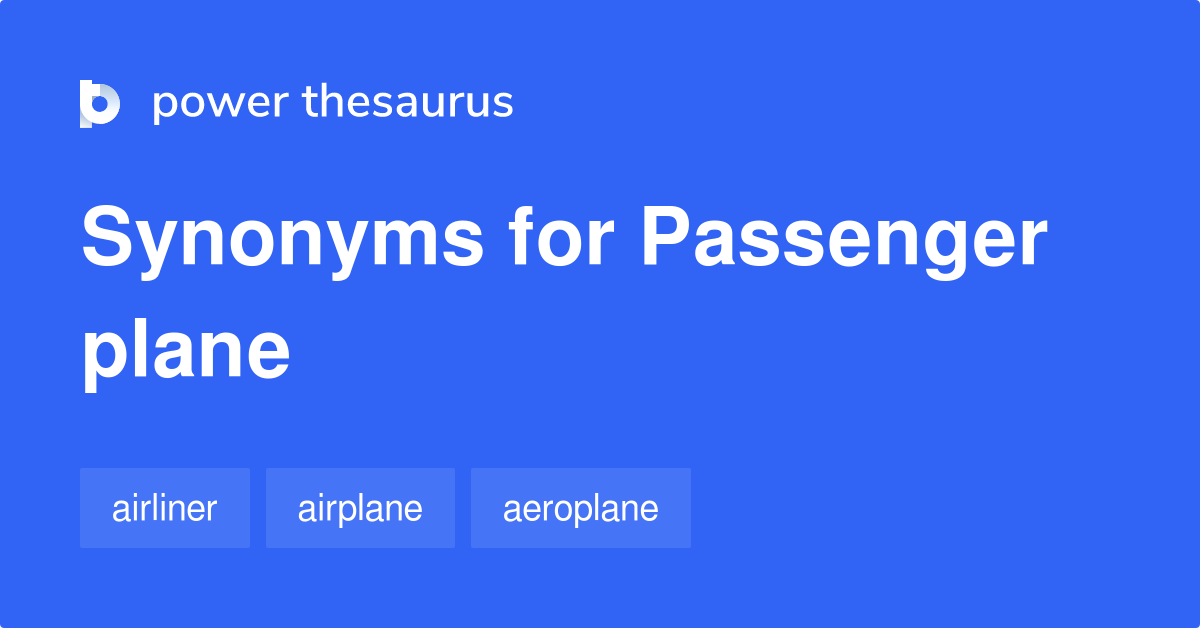 PASSENGER PLANE Synonyms: 97 Similar Words & Phrases