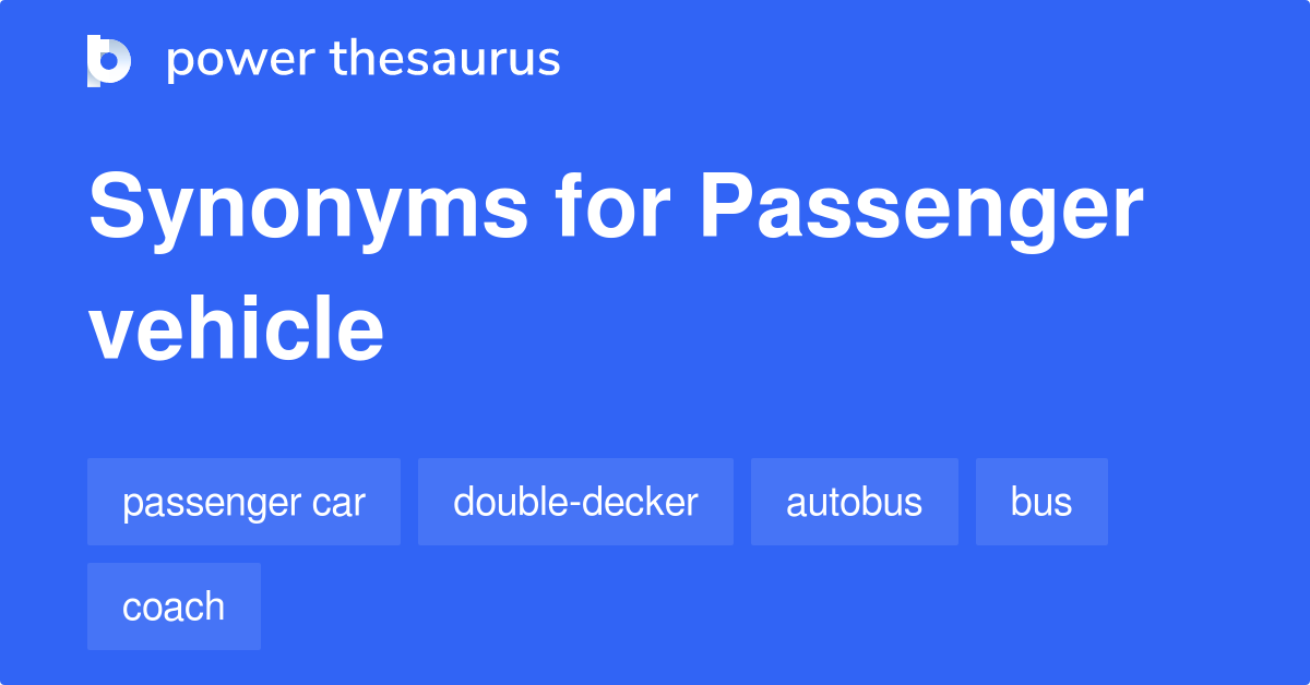 PASSENGER VEHICLE Synonyms: 110 Similar Words & Phrases