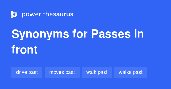 Passes In Front synonyms - 27 Words and Phrases for Passes In Front
