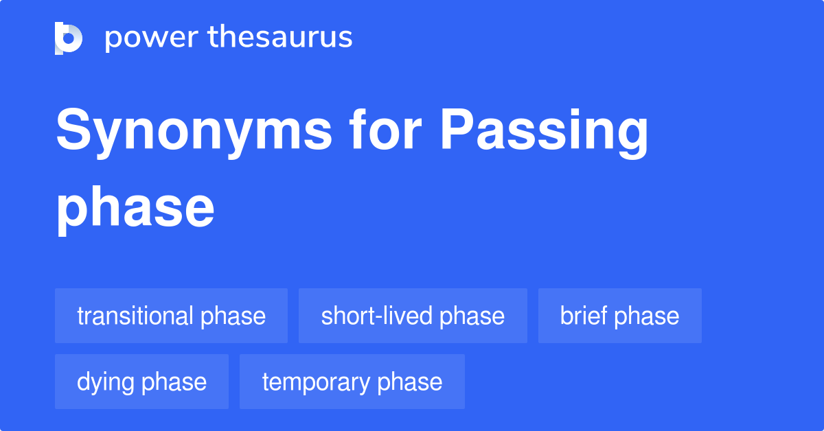 Passing Phase synonyms - 111 Words and Phrases for Passing Phase