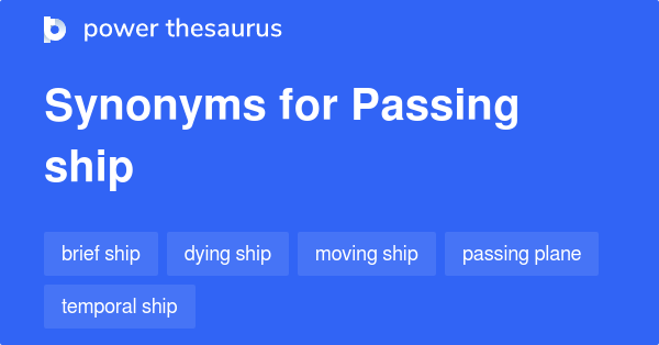 PASSING SHIP Synonyms: 16 Similar Phrases