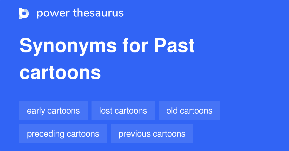 Past Cartoons synonyms - 11 Words and Phrases for Past Cartoons