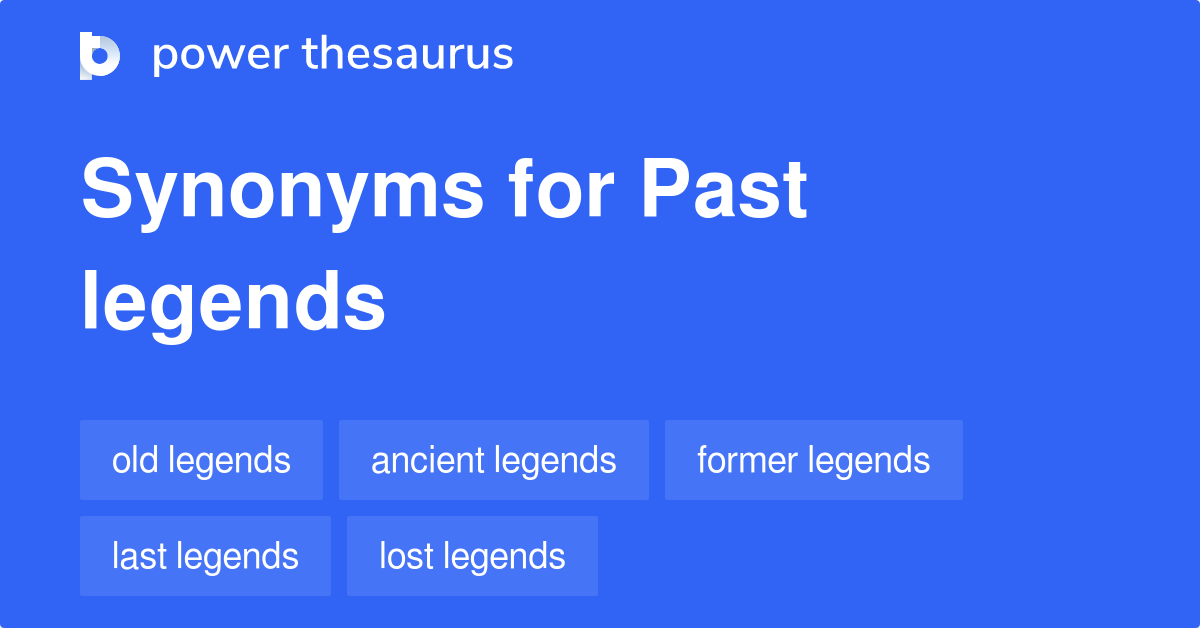 Past Legends synonyms - 26 Words and Phrases for Past Legends