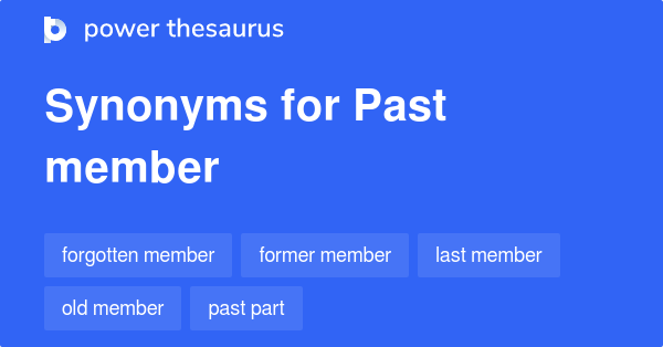 Past Member synonyms - 77 Words and Phrases for Past Member