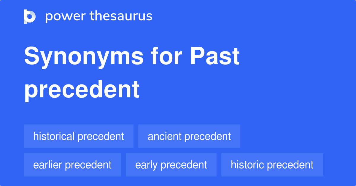 Past Precedent synonyms - 30 Words and Phrases for Past Precedent