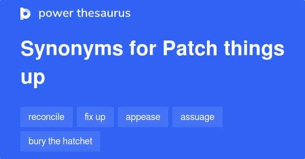 Patch Things Up synonyms - 329 Words and Phrases for Patch Things Up