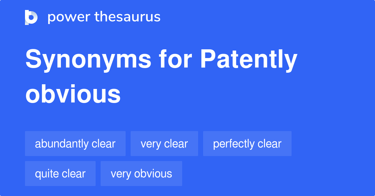 PATENTLY OBVIOUS Synonyms: 137 Similar Phrases