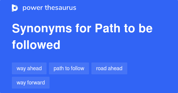 Path To Be Followed synonyms - 27 Words and Phrases for Path To Be Followed