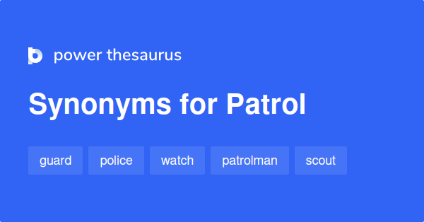 PATROL Synonyms: 888 Similar Words & Phrases