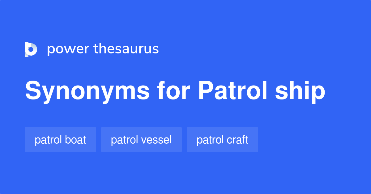 Patrol Ship synonyms - 19 Words and Phrases for Patrol Ship