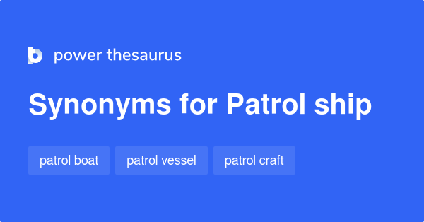 Patrol Ship synonyms - 19 Words and Phrases for Patrol Ship