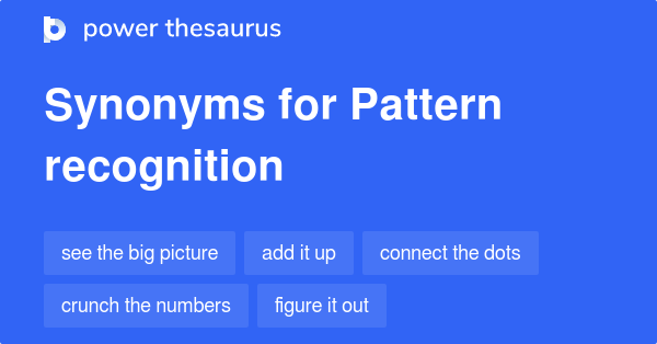 PATTERN RECOGNITION Synonyms: 485 Similar Words & Phrases