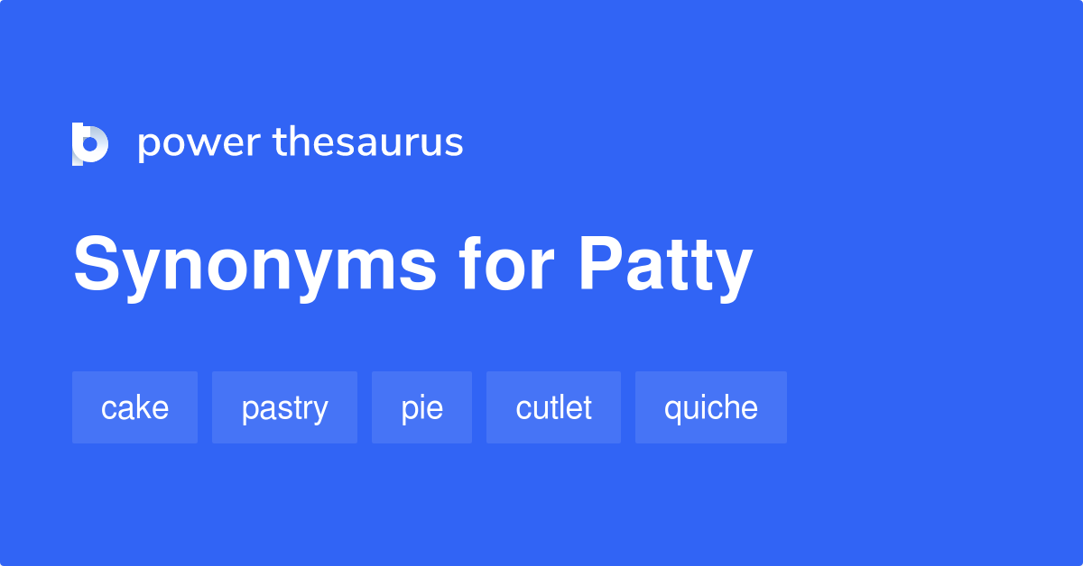 PATTY Synonyms: 205 Similar Words & Phrases