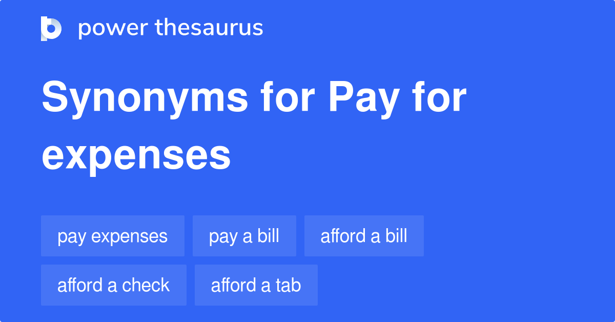 Pay For Expenses synonyms - 51 Words and Phrases for Pay For Expenses