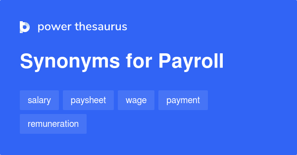 PAYROLL Synonyms: 304 Similar Words & Phrases