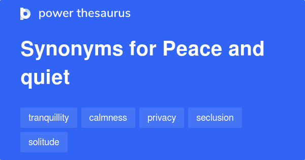 PEACE AND QUIET Synonyms: 299 Similar Words & Phrases