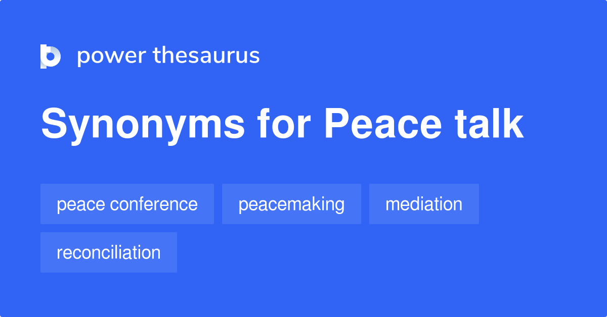 PEACE TALK Synonyms: 14 Similar Words & Phrases