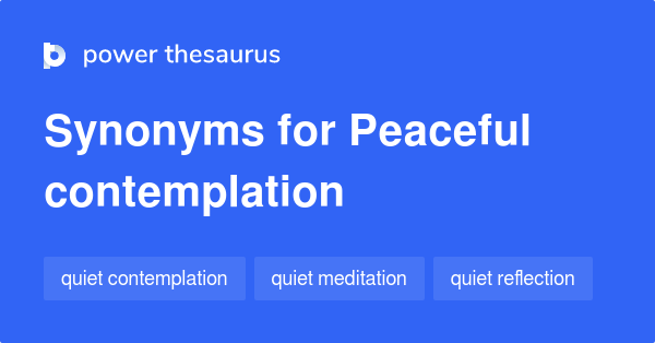 Peaceful Contemplation synonyms - 39 Words and Phrases for Peaceful ...