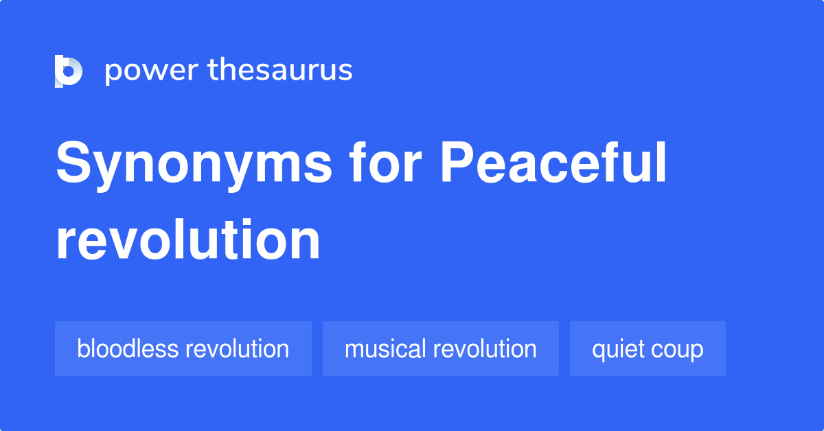 PEACEFUL REVOLUTION Synonyms: 85 Similar Words & Phrases