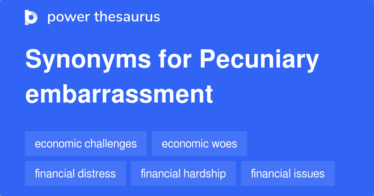 PECUNIARY EMBARRASSMENT Synonyms: 68 Similar Phrases