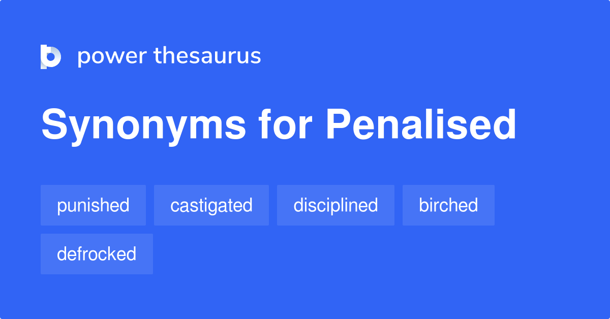 PENALISED Synonyms: 78 Similar Words & Phrases