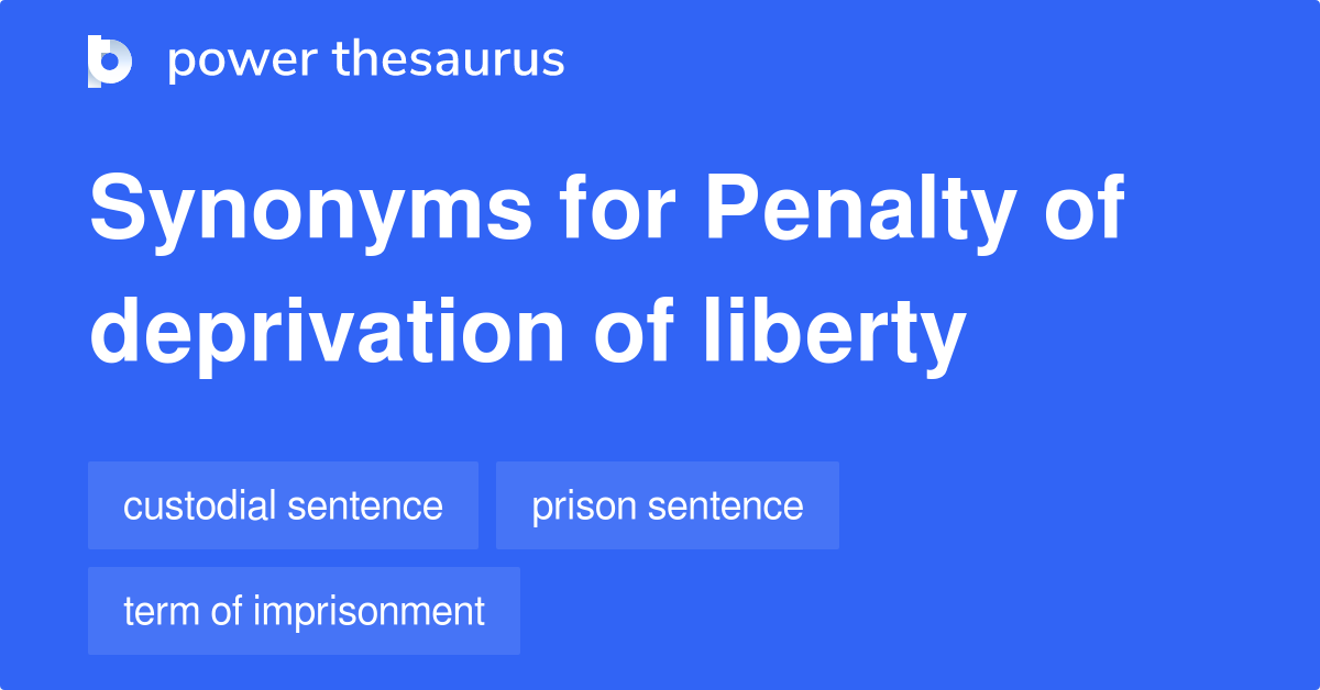 Penalty Of Deprivation Of Liberty synonyms - 45 Words and Phrases for ...