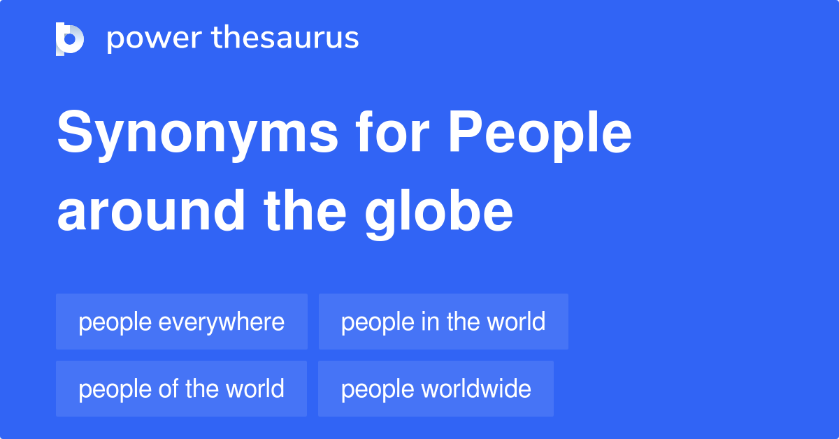 People Around The Globe synonyms - 46 Words and Phrases for People ...