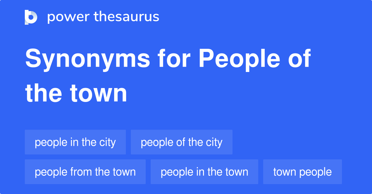 People Of The Town synonyms - 57 Words and Phrases for People Of The Town