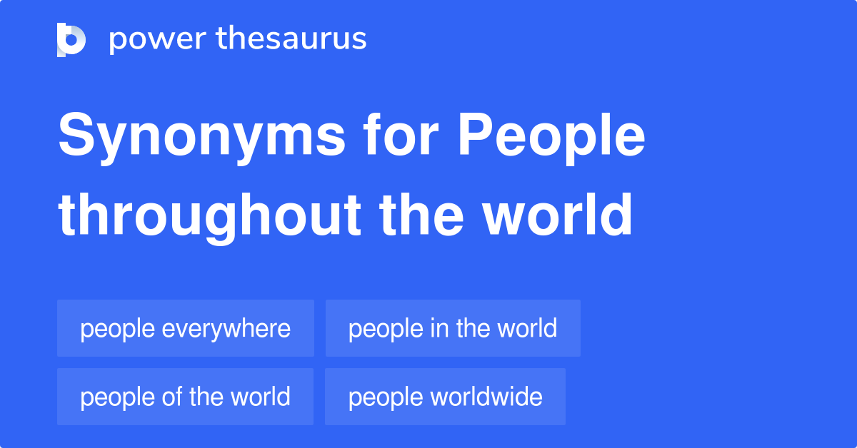 People Throughout The World synonyms - 45 Words and Phrases for People ...