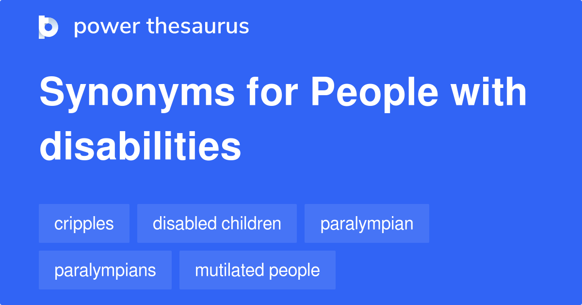 PEOPLE WITH DISABILITIES Synonyms: 285 Similar Words & Phrases