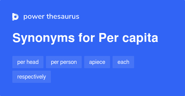 Per Capita synonyms - 120 Words and Phrases for Per Capita