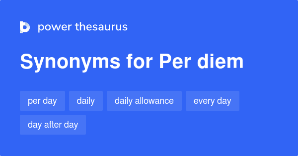 PER DIEM Synonyms: 173 Similar Words & Phrases