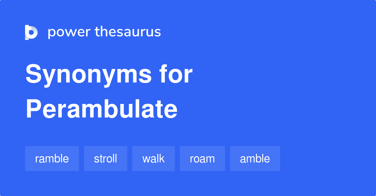 Perambulate synonyms - 279 Words and Phrases for Perambulate - Page 2