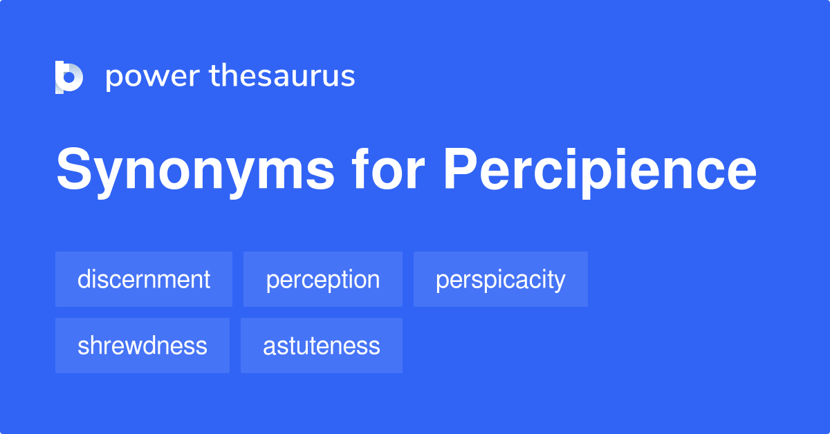 Percipience synonyms - 352 Words and Phrases for Percipience