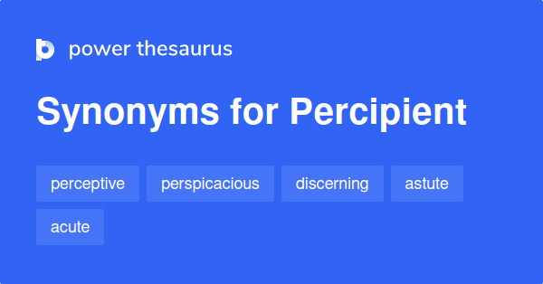 Percipient synonyms - 595 Words and Phrases for Percipient