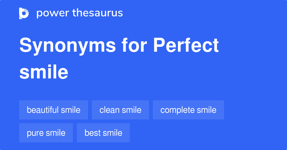 Perfect Smile synonyms - 130 Words and Phrases for Perfect Smile