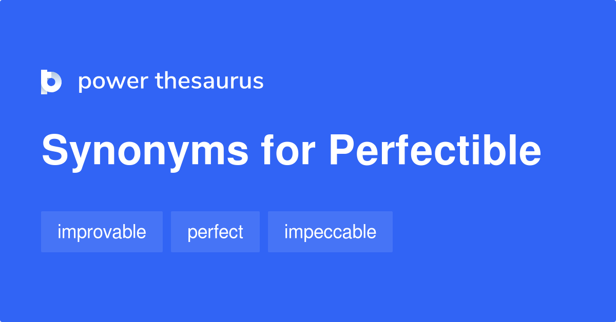 Perfectible synonyms - 96 Words and Phrases for Perfectible