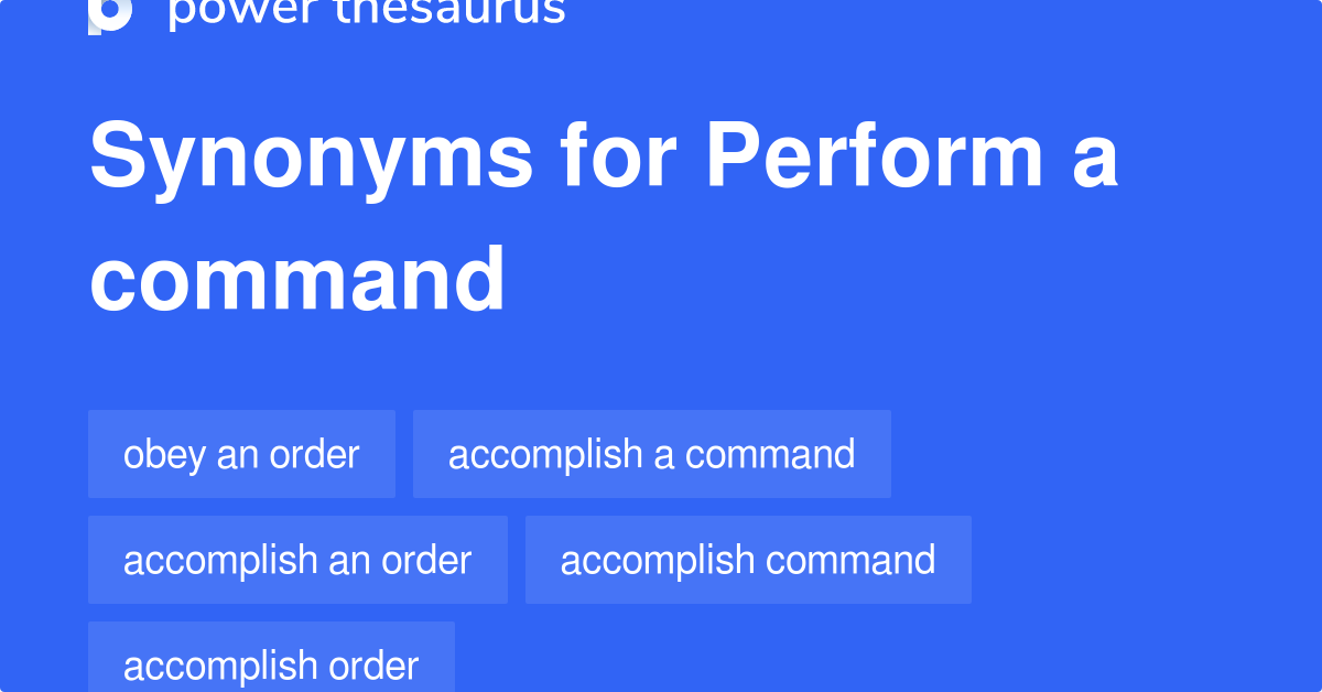 Perform A Command synonyms - 89 Words and Phrases for Perform A Command