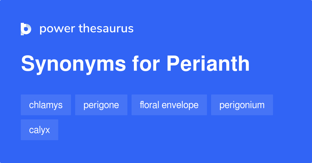 PERIANTH Synonyms: 71 Similar Words & Phrases