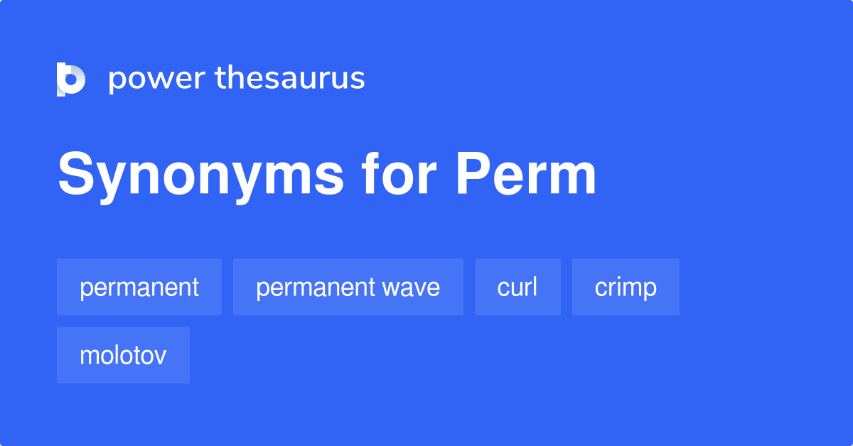 PERM Synonyms: 115 Similar Words & Phrases